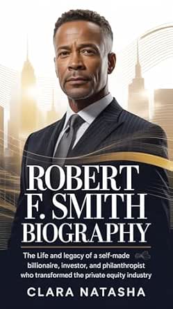 Robert F. Smith Biography: The Life and Legacy of a Self-Made ...