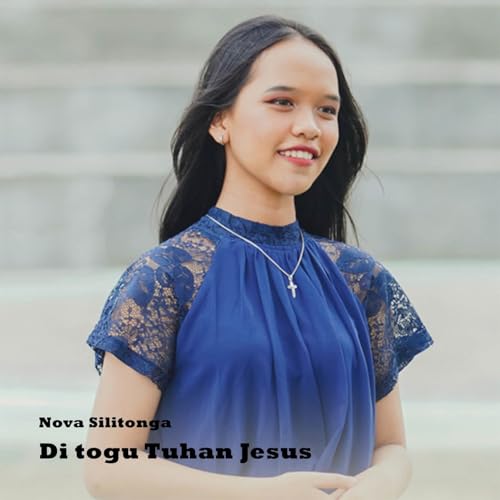 Play Di Togu Tuhan Jesus Ahu by Nova Silitonga on Amazon Music
