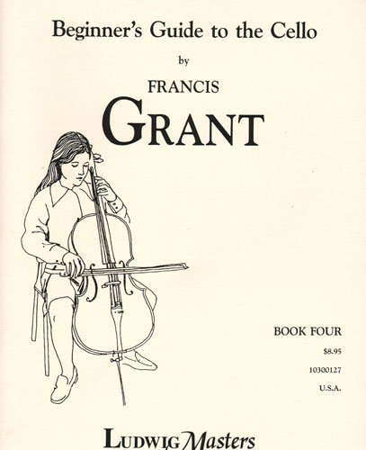 Amazon.com: Grant, Francis - Beginner's Guide to the Cello, Book 4 ...