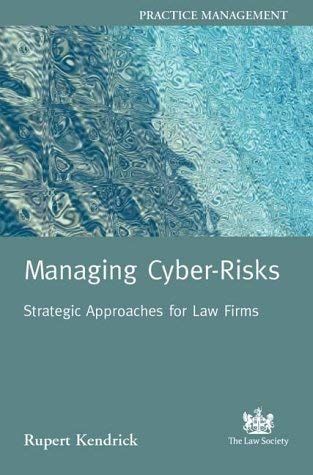 Managing Cyber Risks: Strategic Approaches for Law Firms: Rupert ...