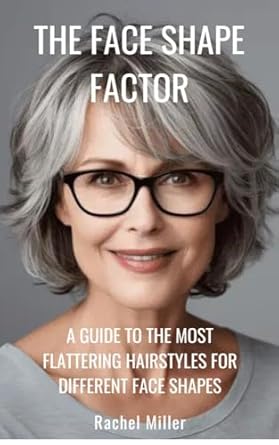 The Face Shape Factor: A Guide to the Most Flattering Hairstyles for ...