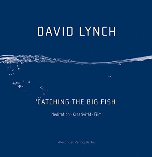 Catching the Big Fish: Meditation Kreativität Film: Lynch, David ...