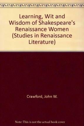 Amazon.com: The Learning, Wit, and Wisdom of Shakespeare's Renaissance ...