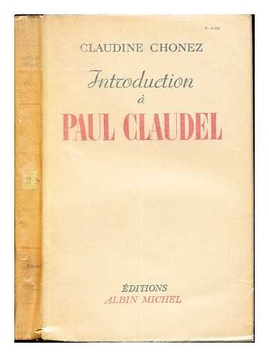 Introduction a Paul Claudel : Chonez, Claudine (1912-): Amazon.ca: Books