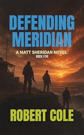 Defending Meridian: A Matt Sheridan Novel - Book Five (Matt Sheridan ...