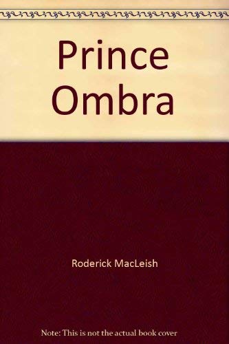 Prince Ombra: MacLeish, Roderick: 9780865530508: Amazon.com: Books