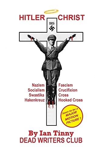HITLER CHRIST - Nazism, Fascism, Socialism: Swastika, Cross, - Want It All