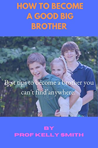 Amazon.com: HOW TO BECOME A GOOD BIG BROTHER : Best tips to become a ...