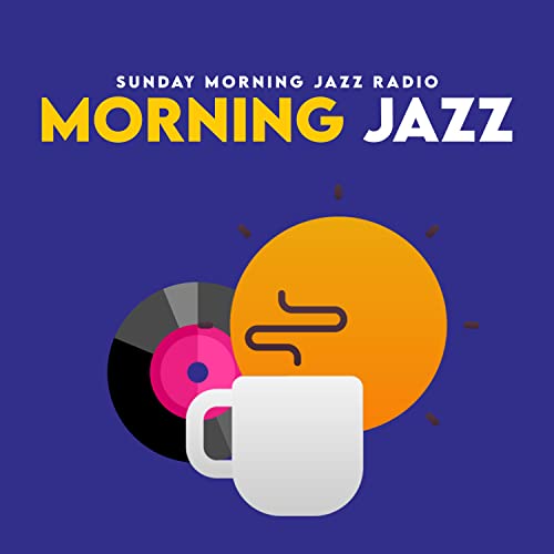Amazon.com: Morning Jazz : Sunday Morning Jazz Radio: Digital Music