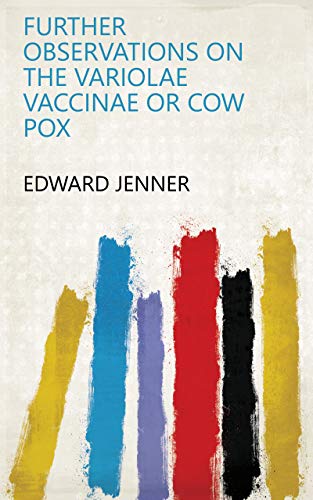 Amazon.com: Further Observations on the Variolae Vaccinae Or Cow Pox ...