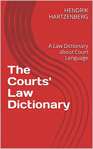 The Courts' Law Dictionary: A Law Dictionary about Court Language ...