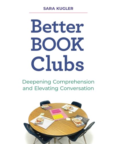 Better Book Clubs: Deepening Comprehension and Elevating