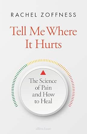 Tell Me Where It Hurts: The Science of Pain and How to Heal eBook ...