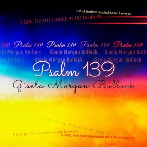 Psalm 139 by Edmund Bullock & Gisela Morgan Bullock on Amazon Prime Music