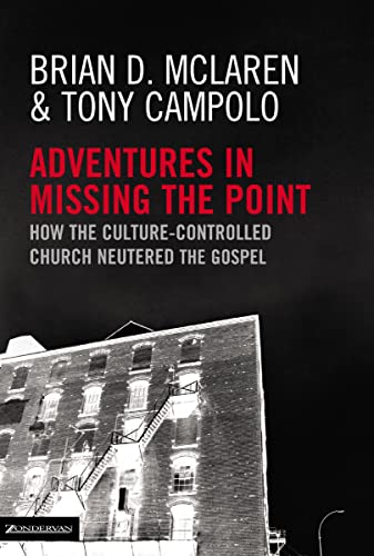Adventures in Missing the Point: How the Culture-Controlled Church ...