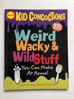 Kid Concoctions Weird Wacky & Wild Stuff: John Thomas;Danita Thomas ...