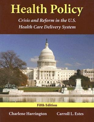 Health Policy: Crisis And Reform In The U.S. Health Care Delivery ...
