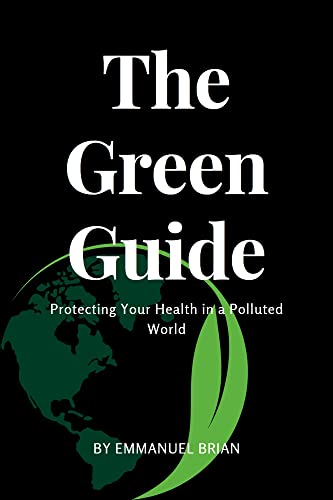 The Green Guide: Protecting Your Health in a Polluted World eBook ...