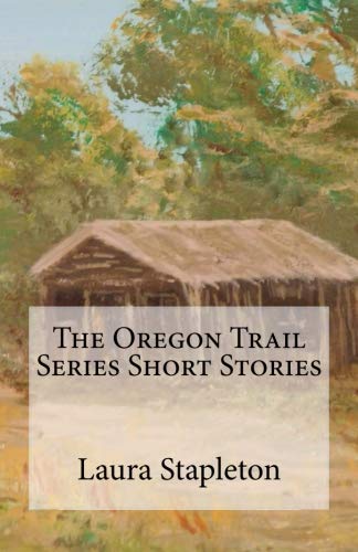 The Oregon Trail Series Short Stories: Stapleton, Laura, Mason, Julie ...