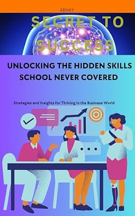 Secret to success : Unlocking the hidden skill school never cover eBook ...