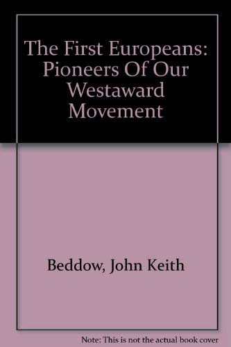 The First Europeans: Pioneers Of Our Westaward Movement: Beddow, John ...