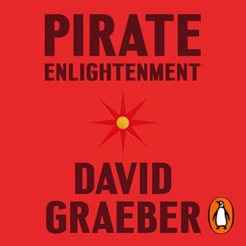 Pirate Enlightenment, or the Real Libertalia (Audio Download): David ...