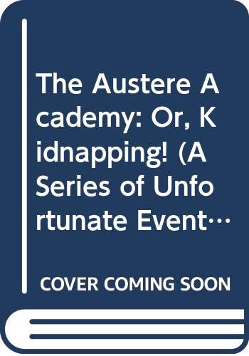 A Series of Unfortunate Events #5: The Austere Academy: Or, Kidnapping ...