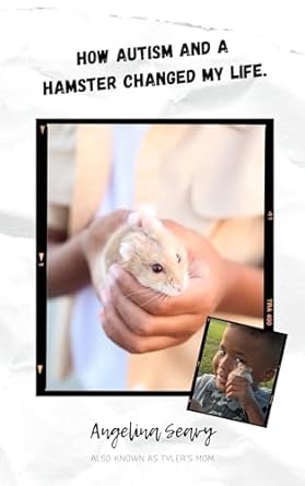 How Autism and a Hamster Changed My Life eBook : Seavy , Angelina ...