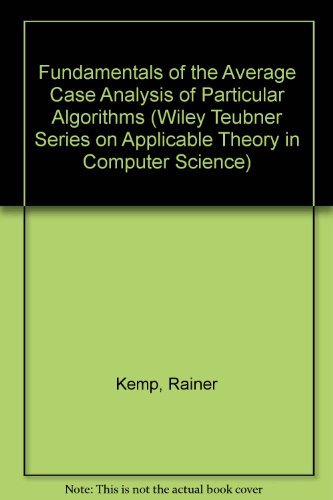 Fundamentals of the Average Case Analysis of Particular Algorithms (Wiley Teubner Series on ...