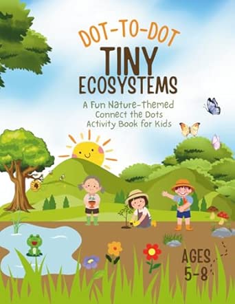 Tiny Ecosystems: Nature Connect the Dots Activity Book for Kids Ages 5 ...