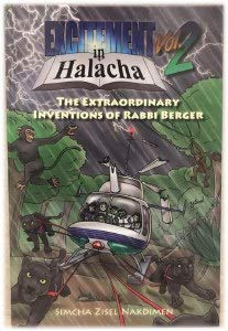 Excitement In Halacha Volume 2: The Extraordinary Inventions of Rabbi ...