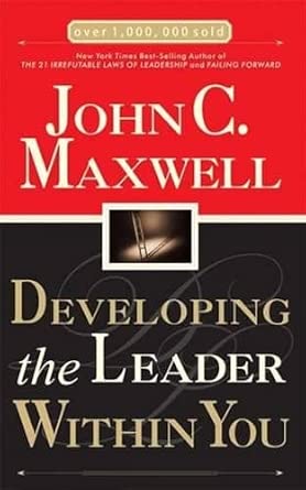 Developing the Leader within You : Maxwell, John C.: Amazon.co.za: Books