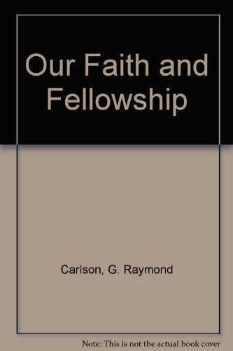 Our Faith and Fellowship: G. Raymond Carlson: Amazon.com: Books