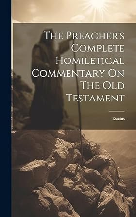 The Preacher's Complete Homiletical Commentary On The Old Testament ...