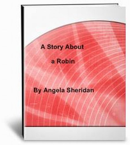 A Story About a Robin - Kindle edition by Sheridan, Angela. Children ...