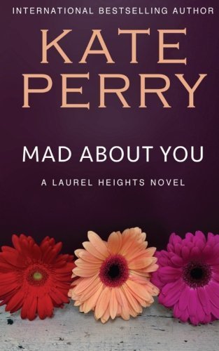 Mad About You: A Laurel Heights Novel (Volume 9) by Kate Perry (2013-07 ...