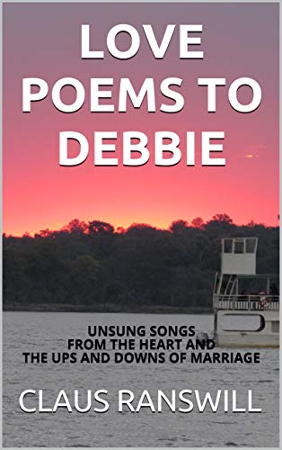 LOVE POEMS TO DEBBIE : UNSUNG SONGS FROM THE HEART AND THE UPS AND ...
