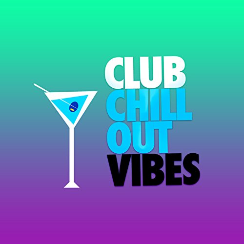 Play Club Chill out Vibes by Club Chill Out on Amazon Music