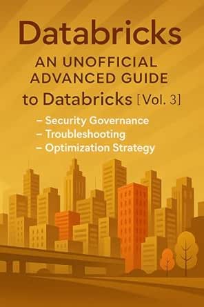 Amazon.com: Databricks An Unofficial Advanced Guide to Databricks [Vol ...