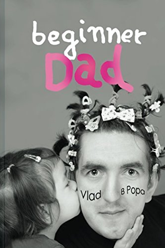 Beginner Dad: Popa, Vlad B, Loth, Heinrich, Chirilă, Roxana-Mălina ...