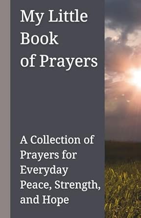 My Little Book of Prayers: A Collection of Prayers for Everyday Peace ...