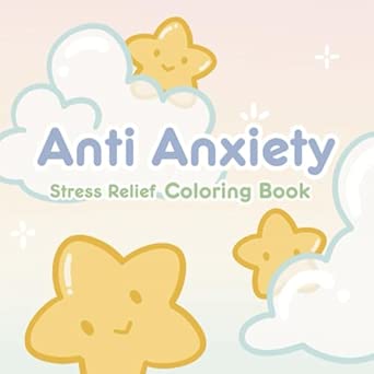 Anti Anxiety: Stress Relief Coloring Book for Adults and Teens with ...