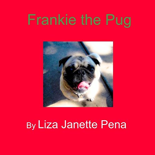 Frankie the Pug: Liza Janette Peña: 9781364560843: Amazon.com: Books