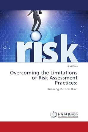 Overcoming the Limitations of Risk Assessment Practices: Knowing the ...