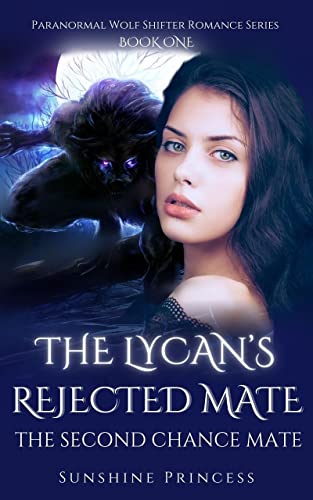Amazon.com: The Lycan's Rejected Mate: The Second Chance Mate (Paranormal Wolf Shifter Romance ...