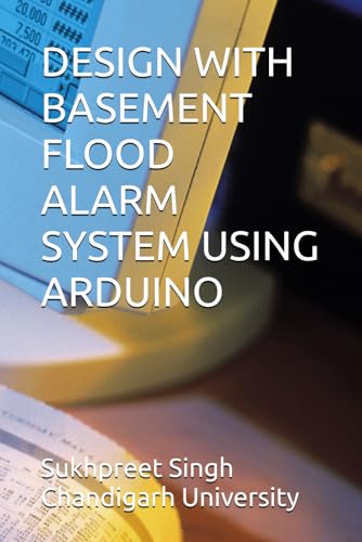 DESIGN WITH BASEMENT FLOOD ALARM SYSTEM USING ARDUINO - Learning Center DESIGN WITH BASEMENT FLOOD ALARM SYSTEM USING ARDUINO - Learning Center