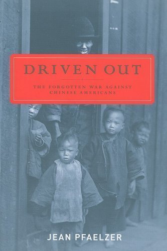 Driven Out: The Forgotten War against Chinese Americans 1st (first ...