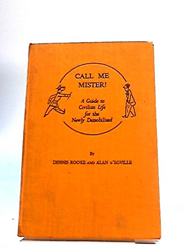 CALL ME MISTER A Guide To Civilian Life For The Newly Demobilised ...