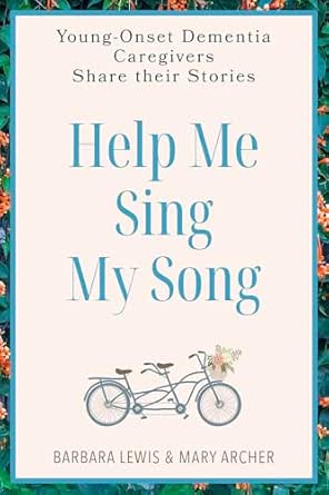 Help Me Sing My Song: Young-Onset Dementia Caregivers Share Their ...