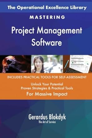 The Operational Excellence Library; Mastering Project Management Software : Gerardus Blokdyk ...